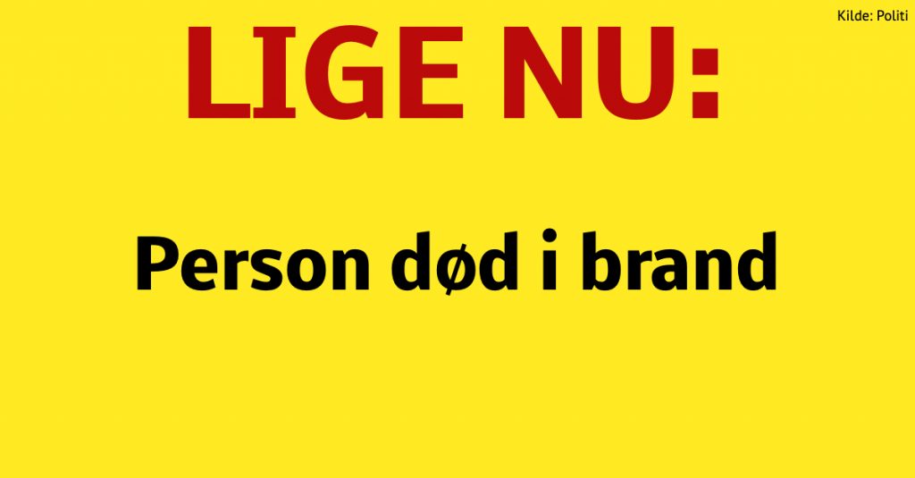 LIGE NU: Person død i brand - Nyhed24.dk