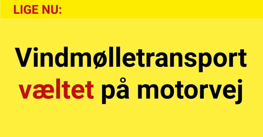 LIGE NU: Vindmølletransport væltet på motorvej - Nyhed24.dk