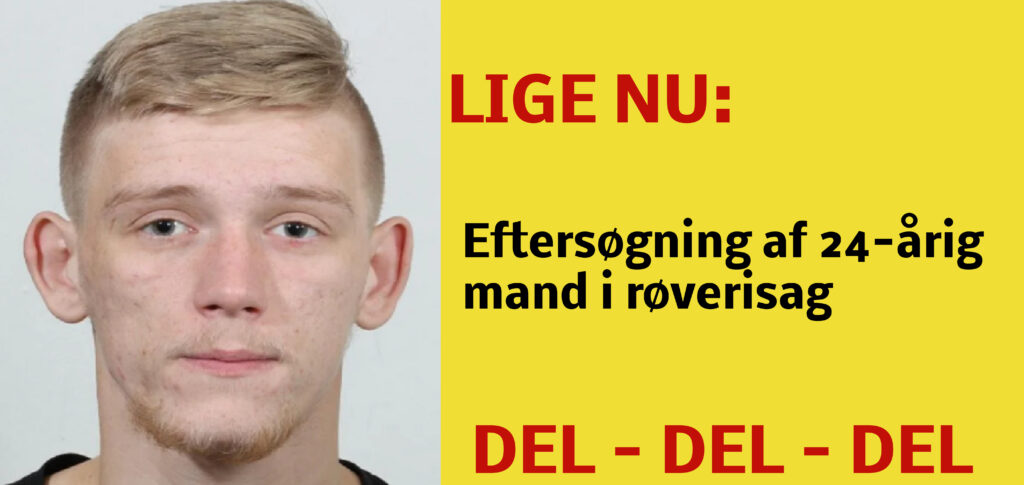 LIGE NU: Eftersøgning af 24-årig mand i røverisag - Nyhed24.dk