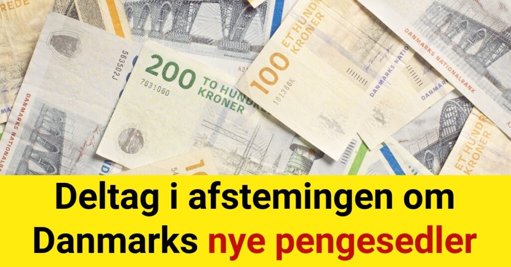 Deltag i afstemingen om Danmarks nye pengesedler - Nyhed24.dk