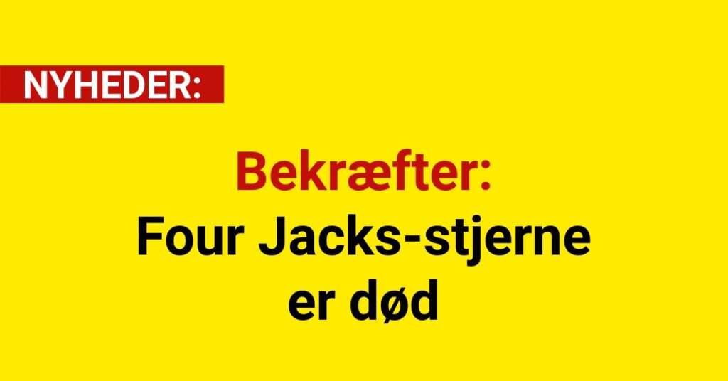 Bekræfter: Four Jacks-stjerne er død - Nyhed24.dk