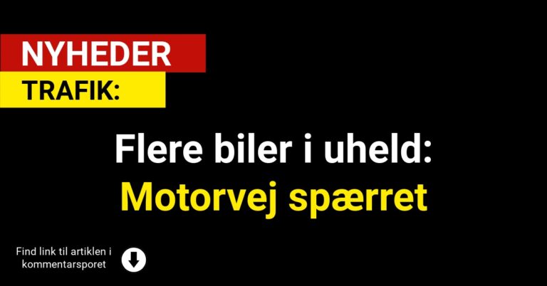 Flere biler i uheld: Motorvej spærret - Nyhed24.dk