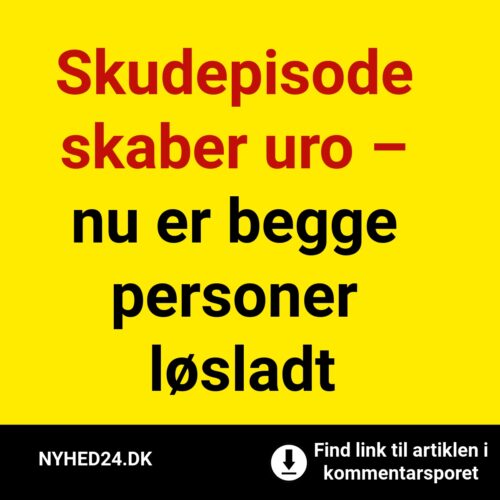 Skudepisode skaber uro – nu er begge personer løsladt - Nyhed24.dk